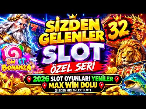 SİZDEN GELENLER SLOT ÖZEL SERİ 32 📍2026 SLOT OYUNLARI YENİLER📍 MAX WİN DOLU📍 (SİZDEN GELENLER SLOT)