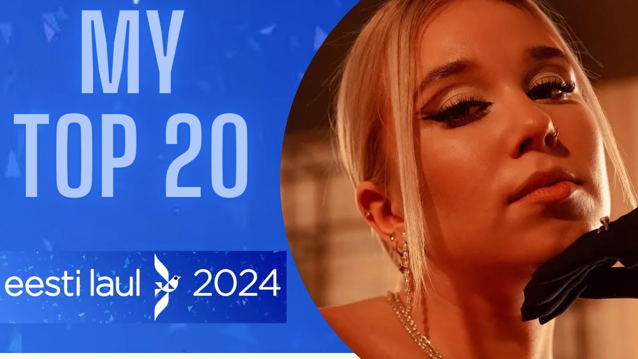Eesti Laul 2024 - MY TOP 20 (AFTER THE FIRST SEMI- FINAL)(Eurovision ...