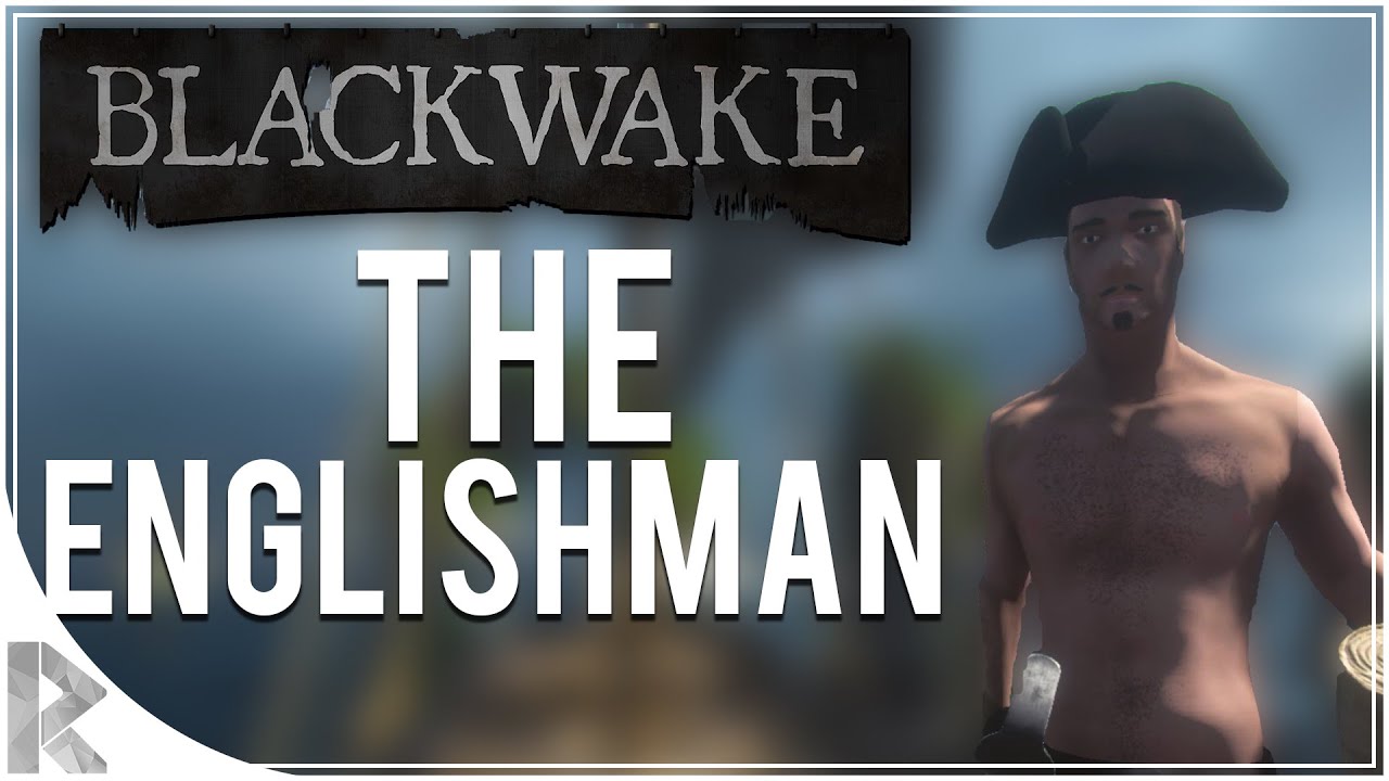 THE ENGLISHMAN! - Blackwake FUNNY MOMENTS Pre-Alpha Gameplay - YouTube