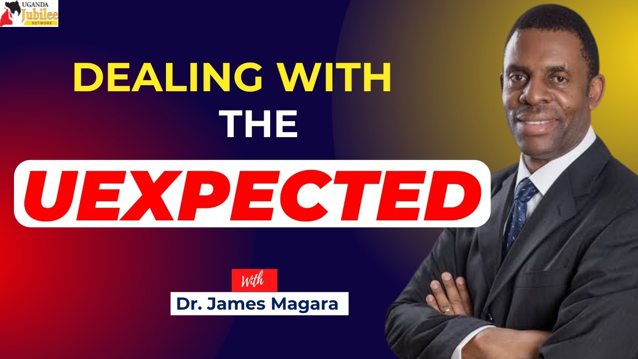 Dealing with the Unexpected – Dr. James Magara - YouTube