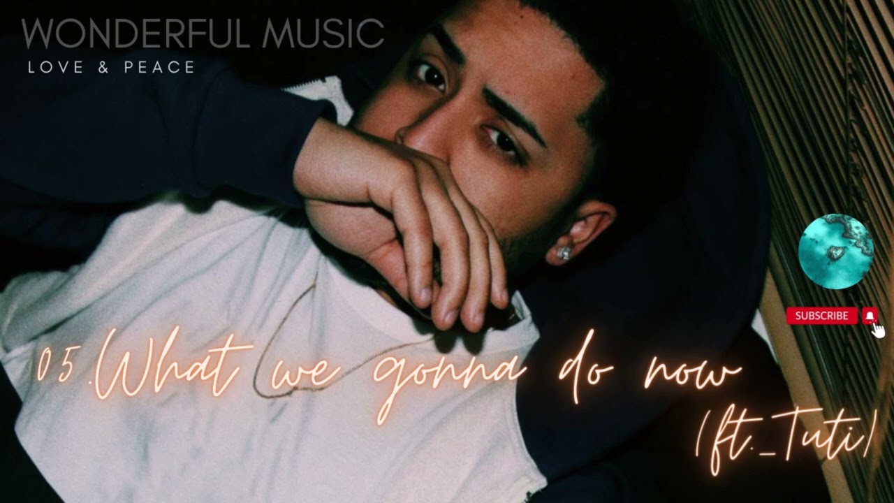 RnB Album 05.What we gonna do now ft. Tuti_Samiebower-WONDERFUL MUSIC ...