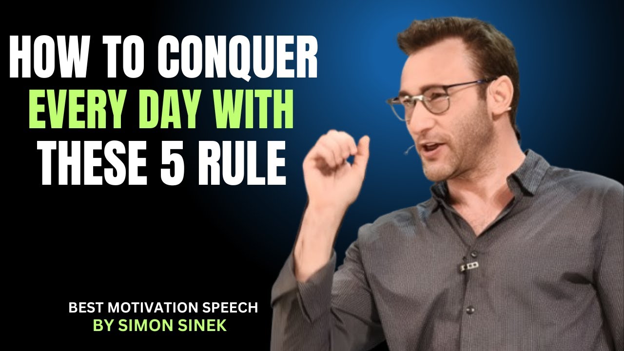 How to Conquer Every Day with These 5 Rules || SIMON SINK || BEST ...