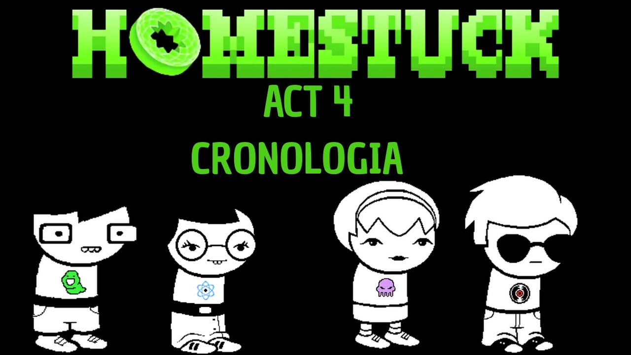 LA CRONOLOGIA DE HOMESTUCK ACTO 4 ADELANTO - YouTube