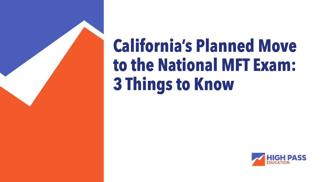 California's Planned Move to the National MFT Exam: 3 Things to Know ...
