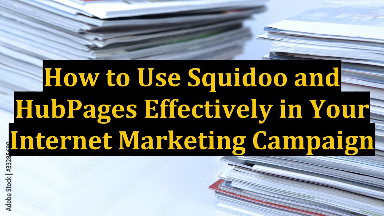 How to Use Squidoo and HubPages Effectively in Your Internet Marketing ...