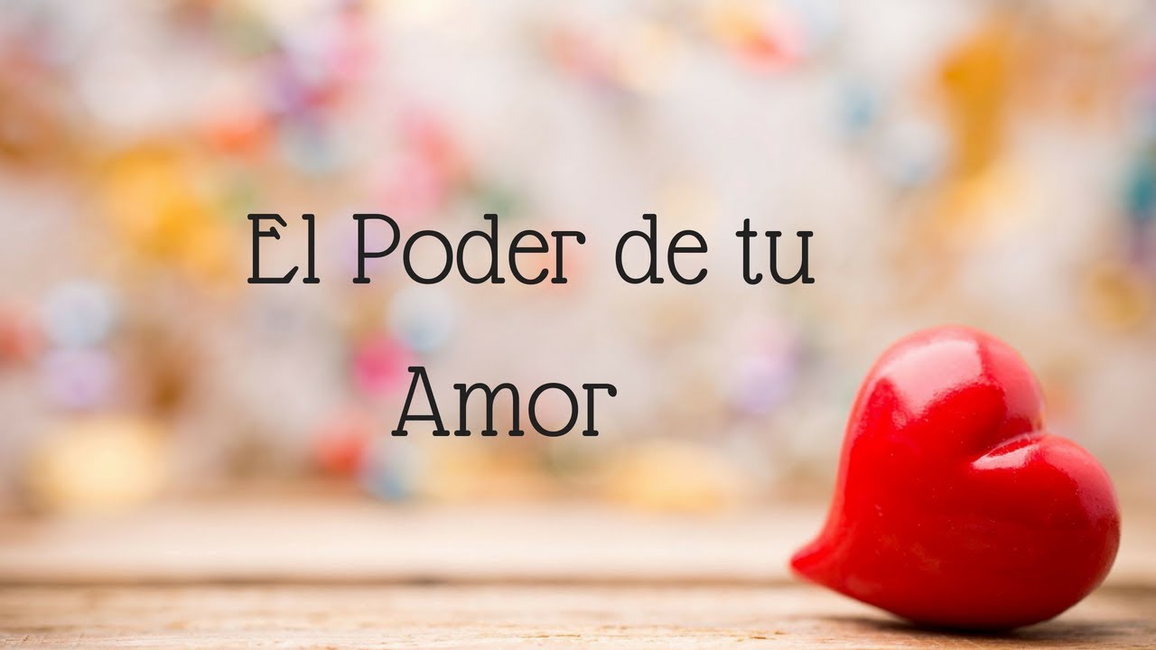 El Poder de Tu Amor - YouTube