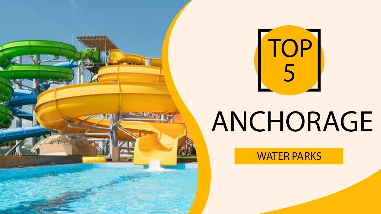 Top 5 Best Water Parks in Anchorage, Alaska | USA - English - YouTube