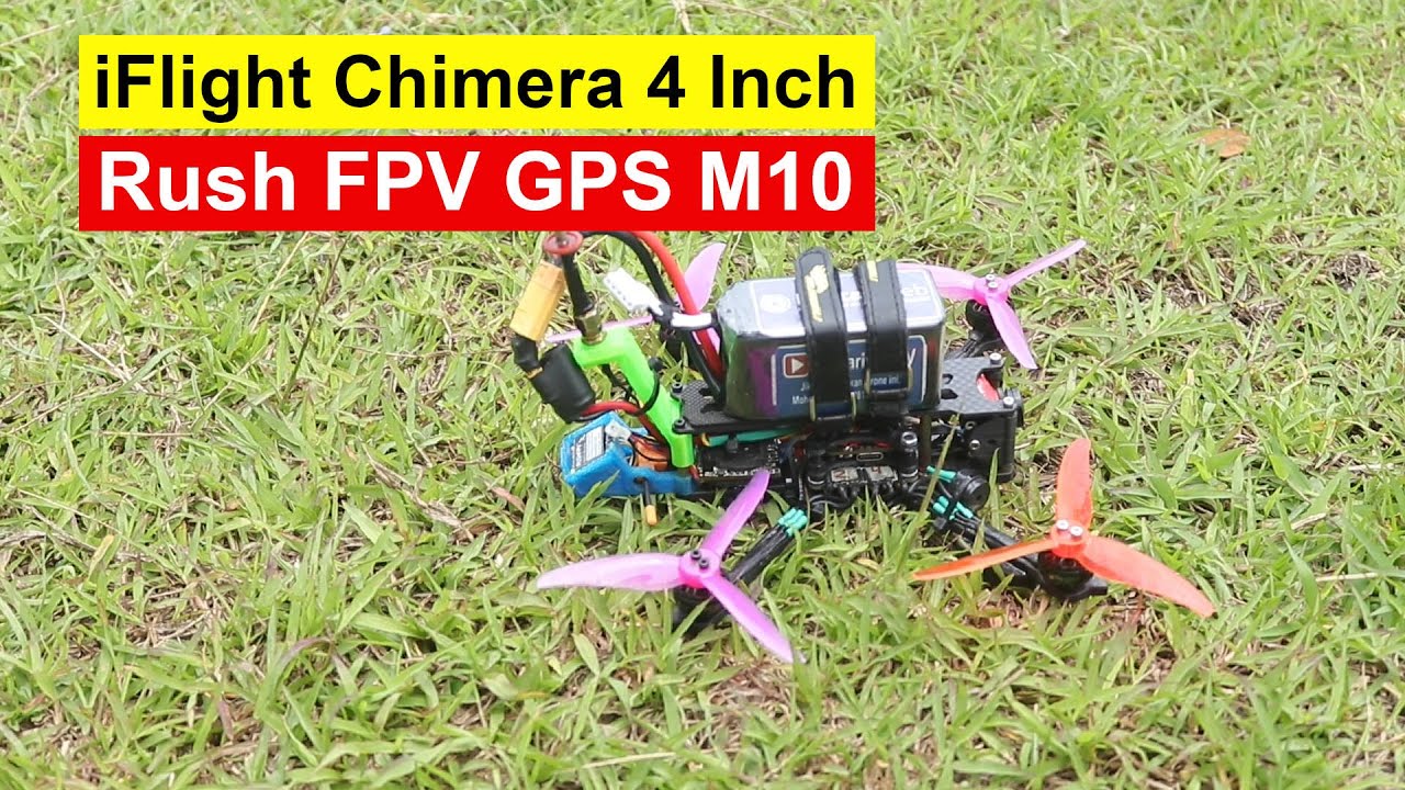 GPS test drone fpv 4 inch | iFlight Chimera 4 inch GPS Rush fpv M10 ...