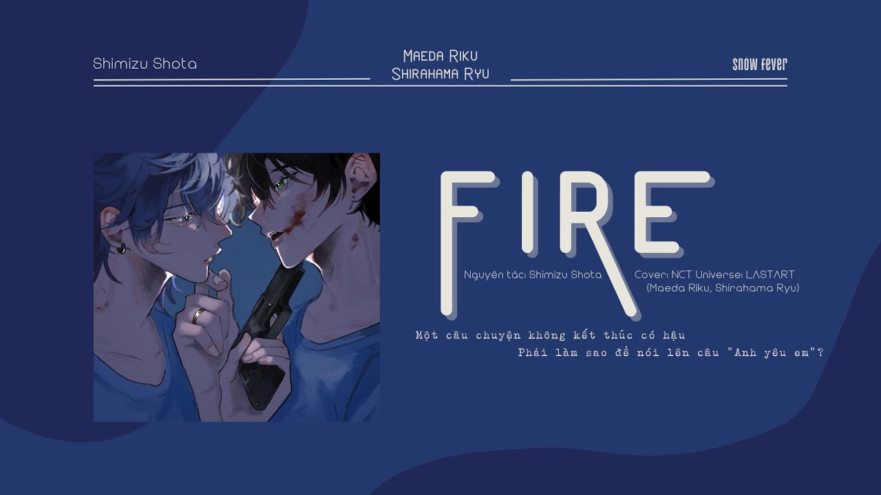 [Romaji | Vietsub] FIRE - Maeda Riku, Shirahama Ryu - YouTube