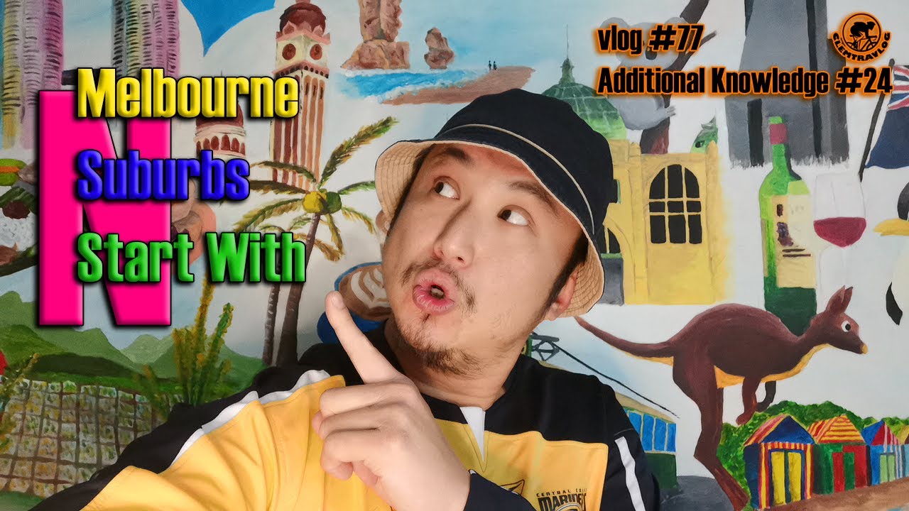 vlog #76 - Melbourne Suburbs Start With N 【Additional Knowledge #23 ...