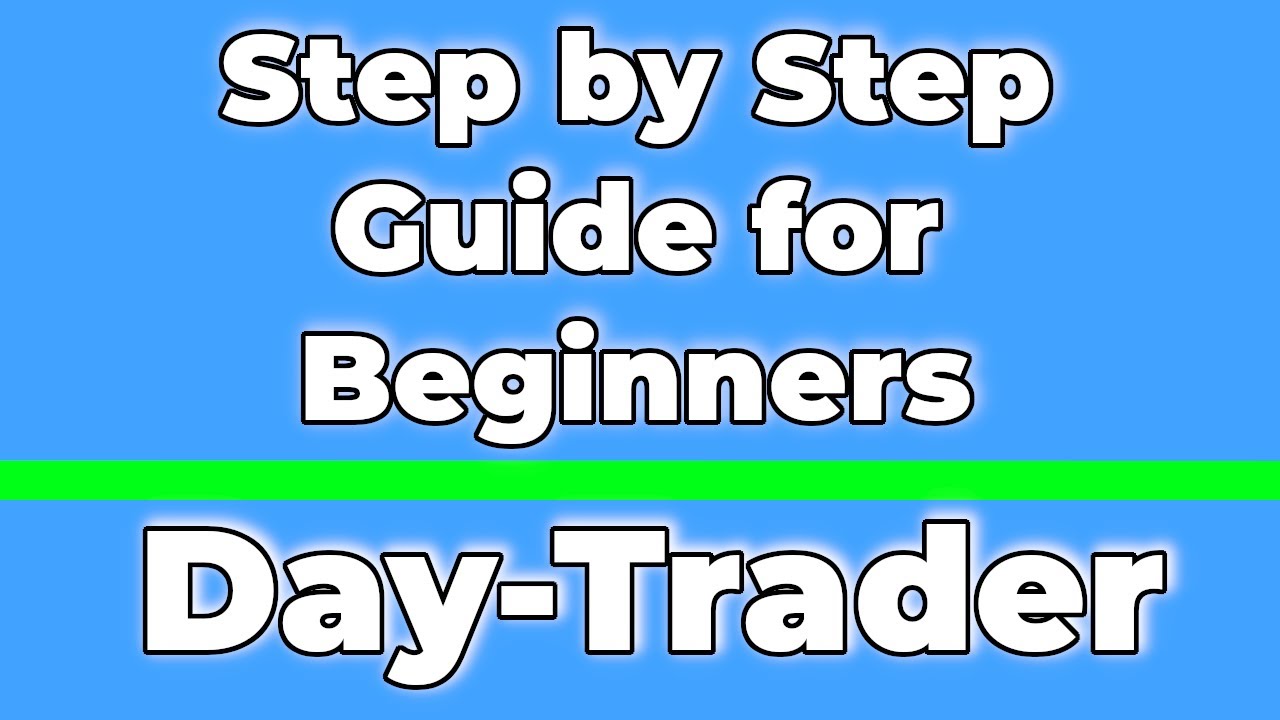 Step by Step Guide for Beginners Day Trader - YouTube