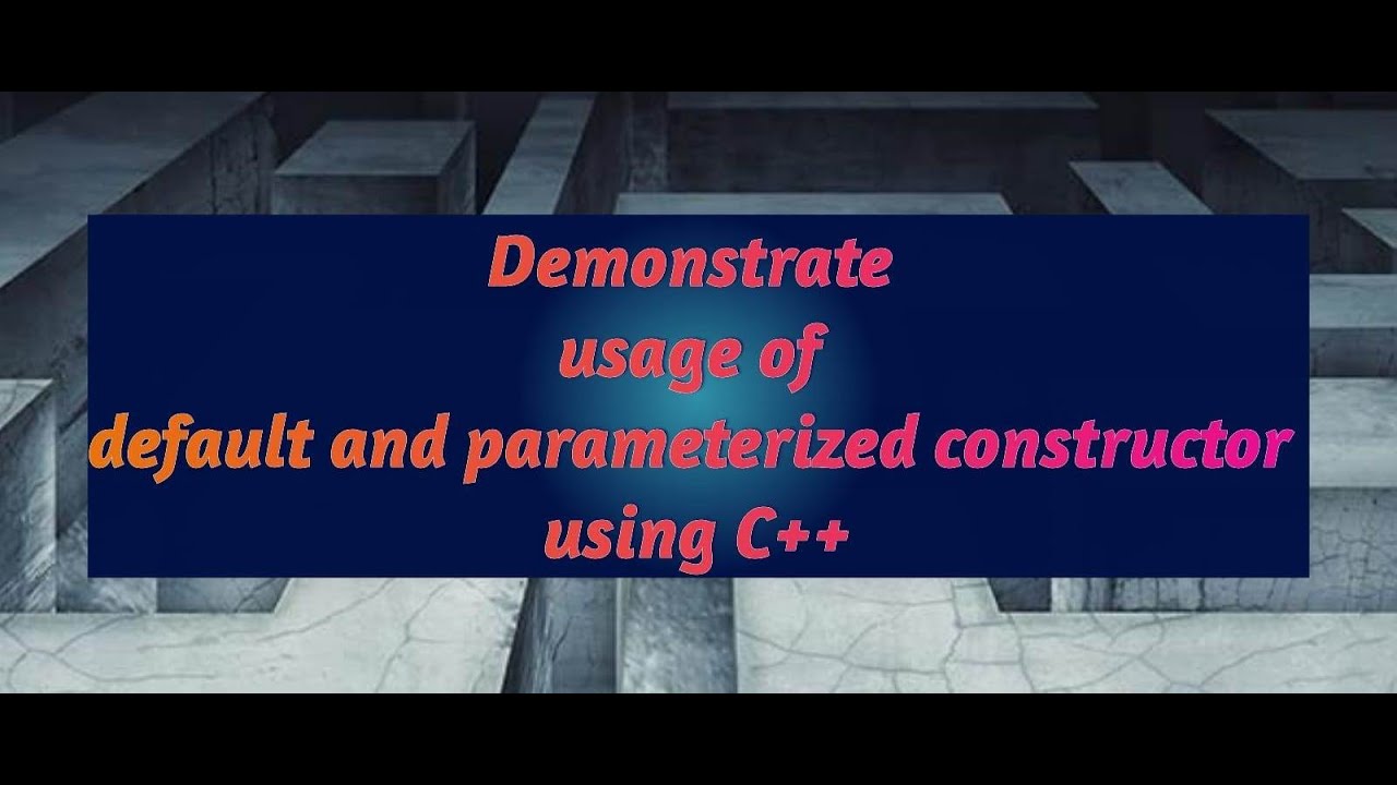 Program To Demonstrate The Usage Of Default And Parameterized 2574