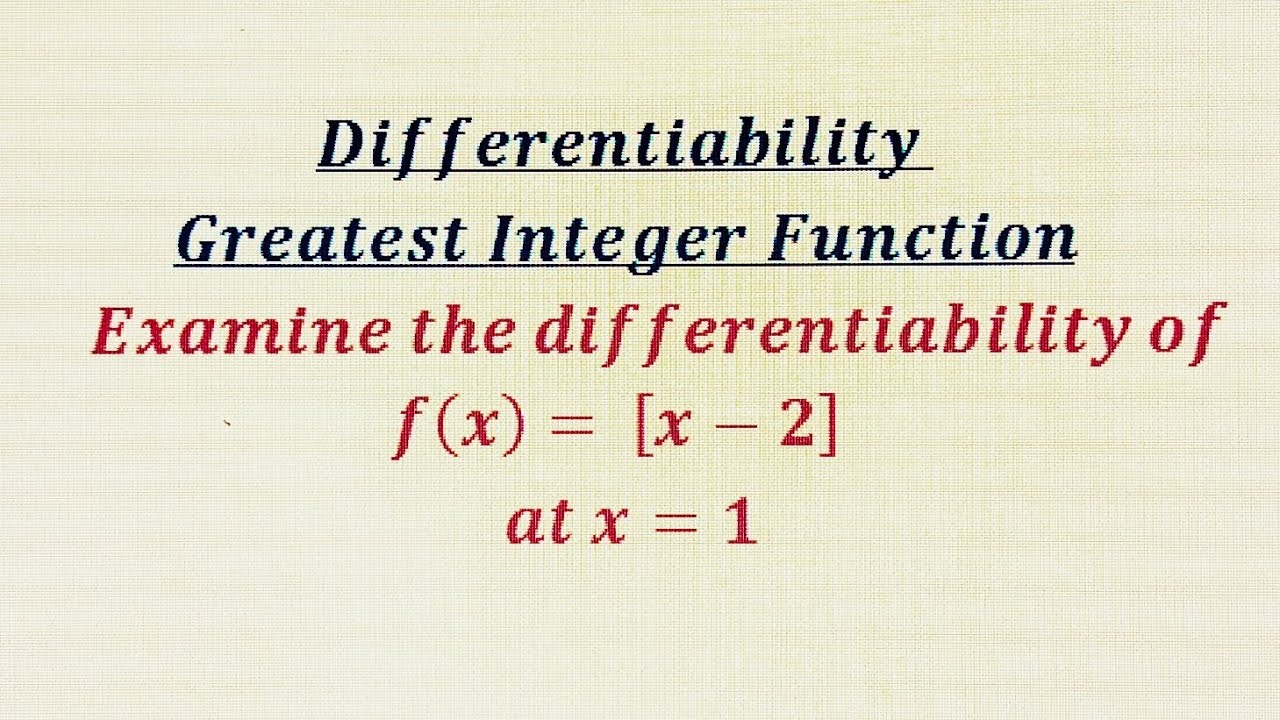 Differentiability of Greatest Integer Function . f(x)=[ x- 2 ] at x=1 ...