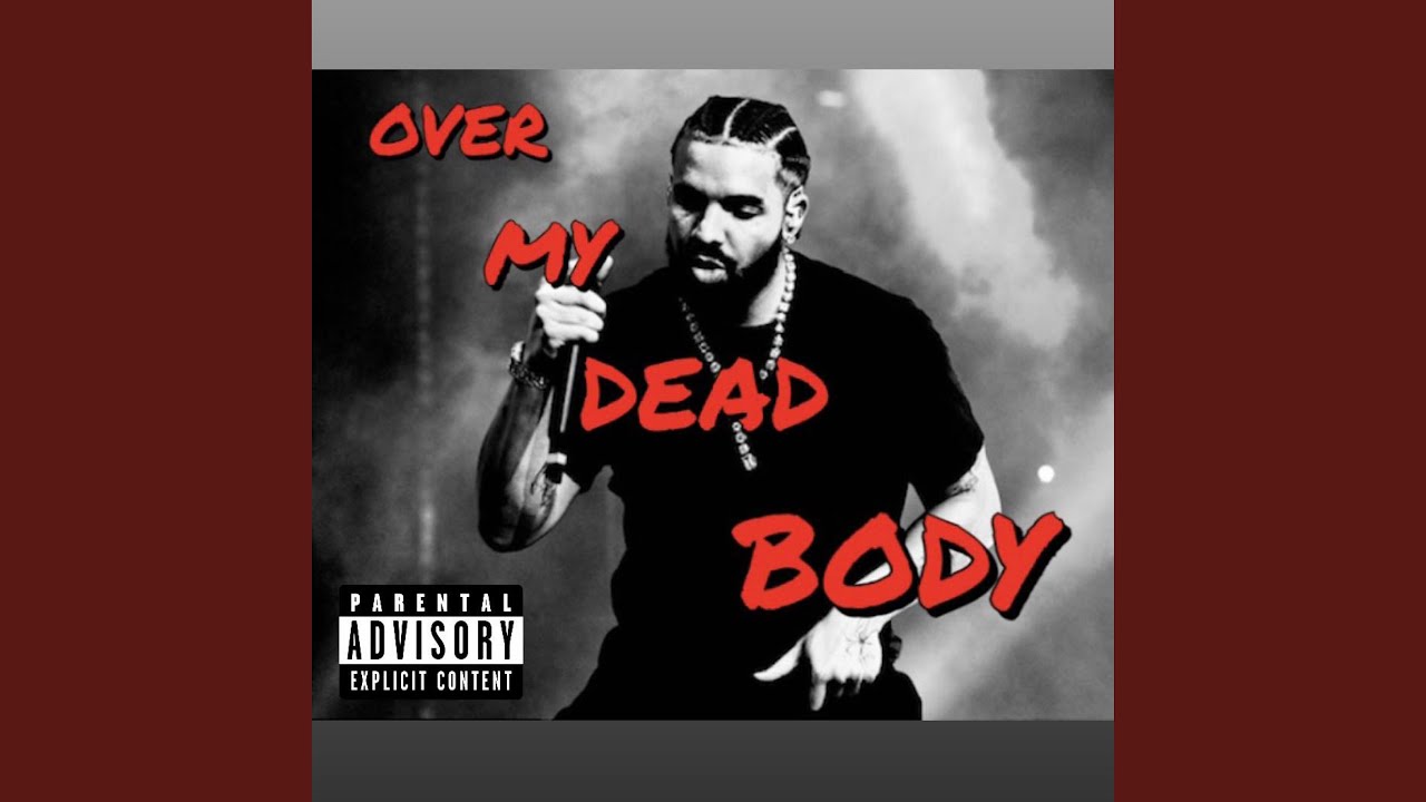 OVER MY DEAD BODY - YouTube
