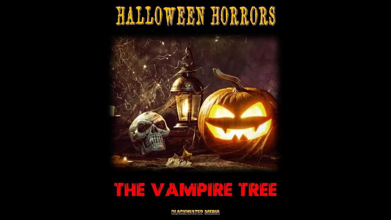 HALLOWEEN HORRORS 19 - THE VAMPIRE TREE - YouTube