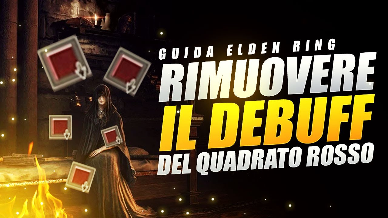 COME RIMUOVERE IL DEBUFF QUADRATO ROSSO ELDEN RING ️ GUIDA ELDEN RING ...