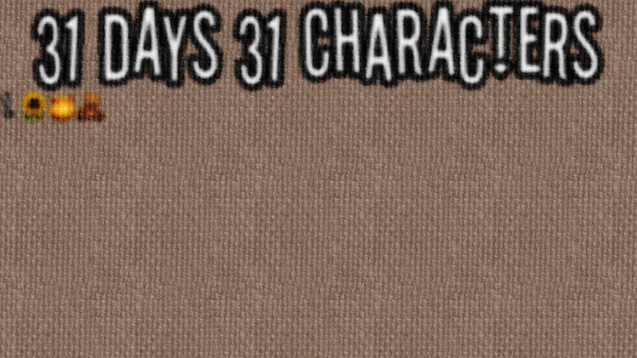 31 Days 31 Characters || Trend? || No outro || Day 1~ - YouTube