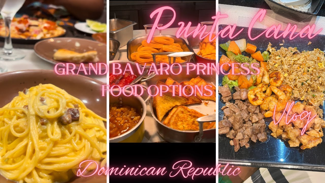 Grand Bavaro Princess Dominican Republic Punta Cana Food Options All ...