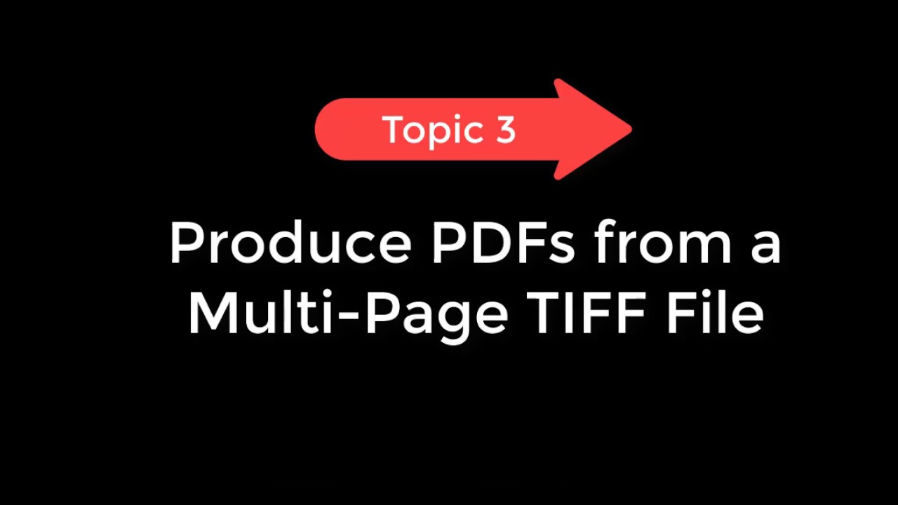 Topic 3: Convert multi-page TIFF to PDFs or combine to one PDF - YouTube