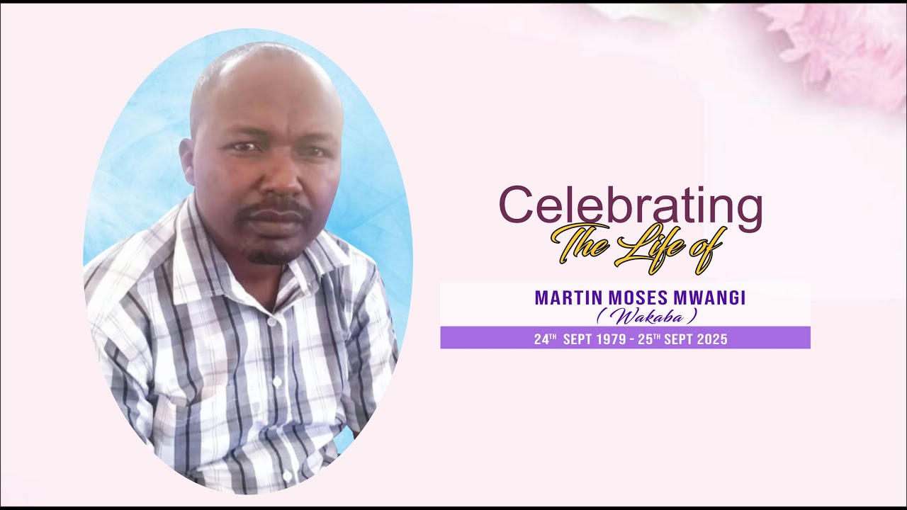 IN LOVING MEMORY OF THE LATE MARTIN MOSES MWANGI / 24 Sept 1979 - 25 ...