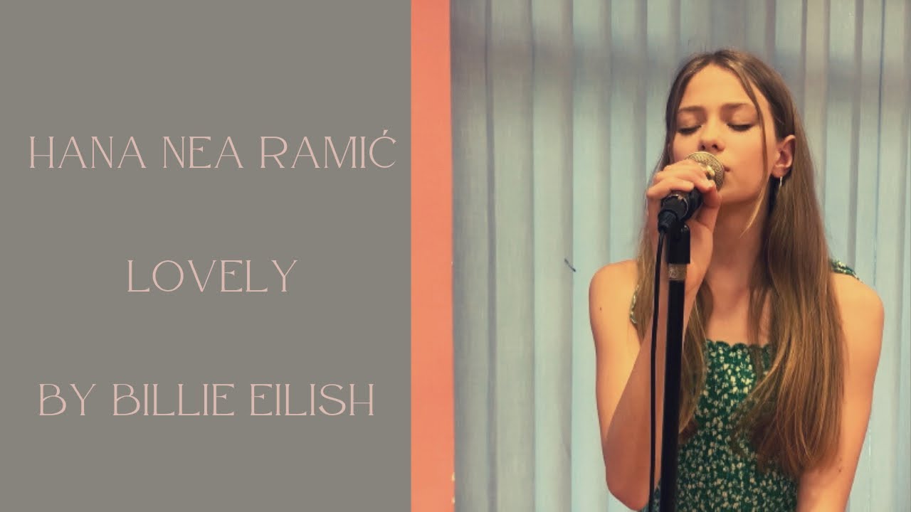 Hana Nea Ramić - Lovely by Billie Eilish - YouTube