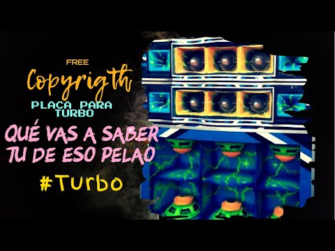PLACA PARA PICK UP - TURBO || QUÉ TE VAS A SABER TU DE ESO PELAO - TURBO [Copyrigth Free]