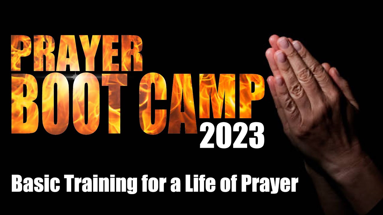 Prayer Boot Camp 2023 - Praying to Bring Glory to God - YouTube
