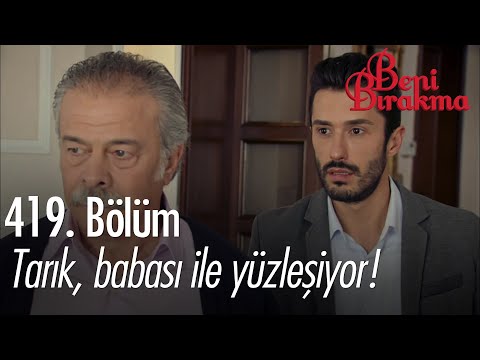Tarık, babası ile yüzleşiyor! - Beni Bırakma Sahneler