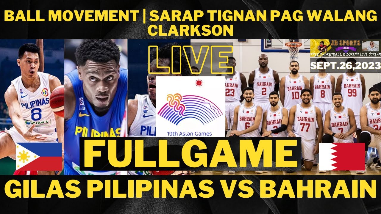 GILAS VS BAHRAIN LIVE | UNSTOPPABLE SI JUSTIN BROWNLEE | ASIAN GAMES ...