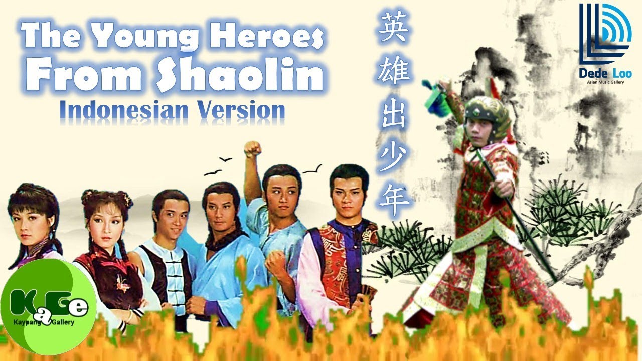 OST THE YOUNG HEROES FROM SHAOLIN (Indonesian Version) - YouTube