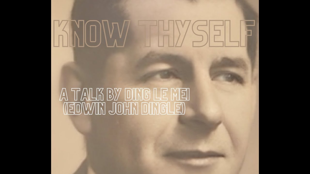 Know Thyself - (Edwin John Dingle) - Ding Le Mei Talk - YouTube