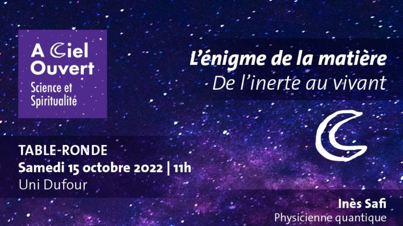 L'énigme de la Matière - De l'inerte au vivant. Extrait Dr Inès Safi ...