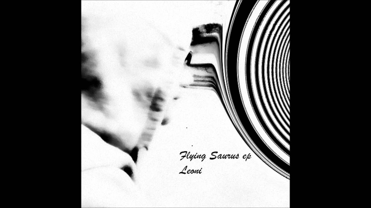 Leoni.Flying Saurus EP (UL) - YouTube