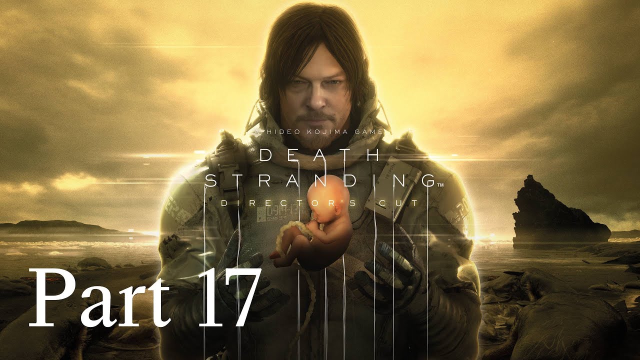 Death Stranding Director's Cut Part 17 Walkthrough PC (No Commentary ...