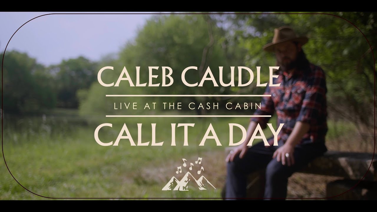 Caleb Caudle - Call It A Day (Live From Cash Cabin Video) - YouTube