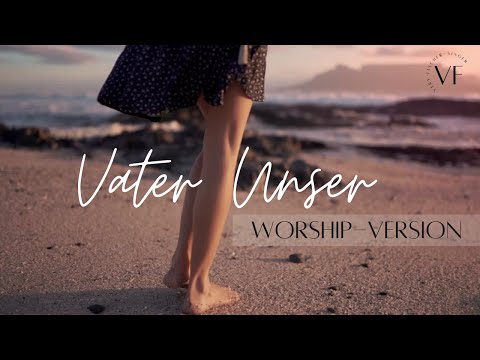 Vater Unser – modernes Worship-Lied | Very Fischer
