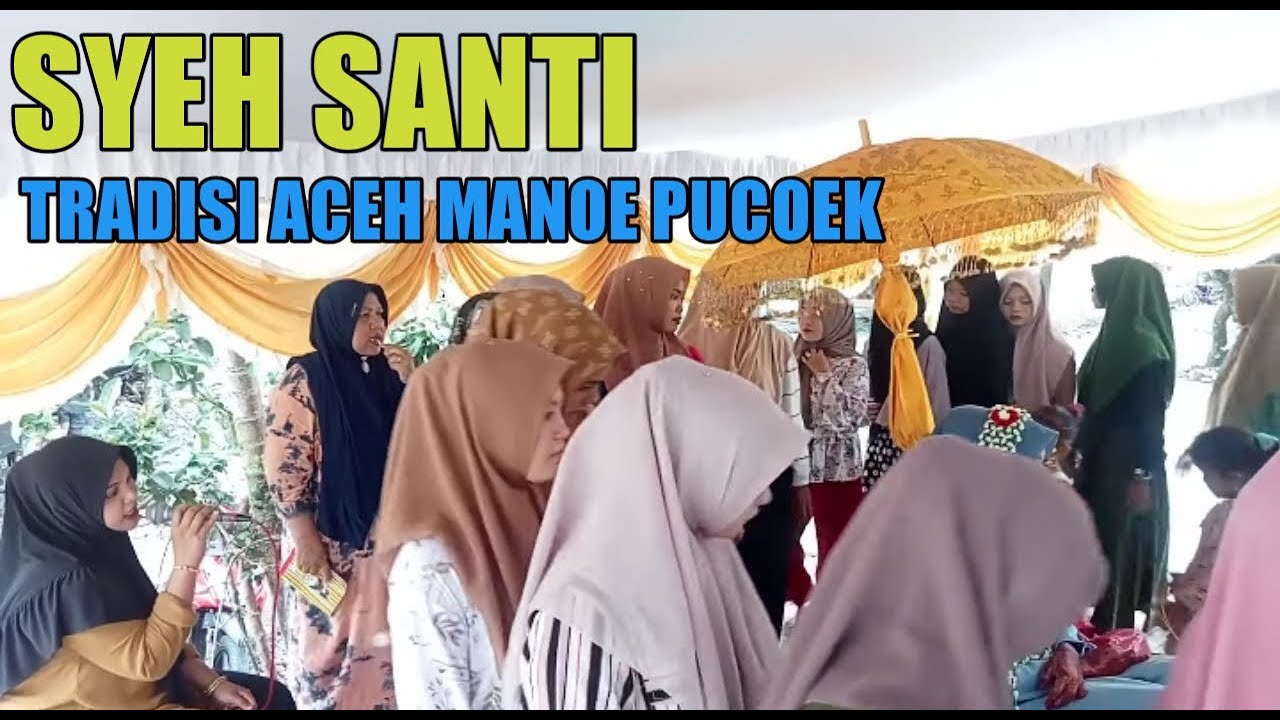 syeh Santi manoe pucoek bersama syeh Teh adat tradisi aceh - YouTube
