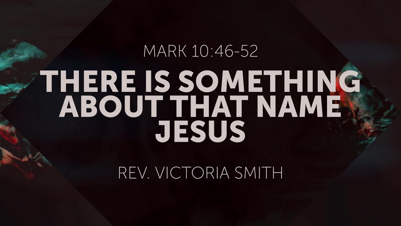 There Is Something About That Name Jesus | Mark 10:46-52 - YouTube