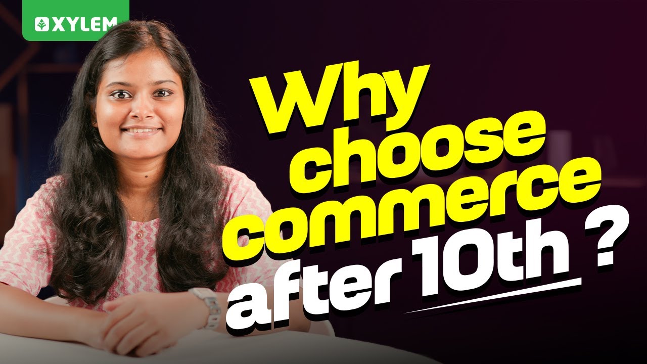 Why Choose Commerce After 10th..? | Xylem Plus One Commerce - YouTube