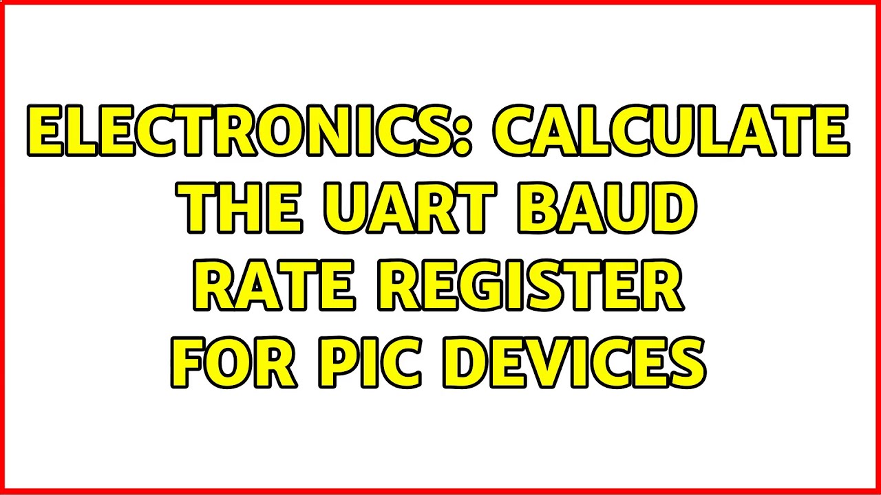 Electronics: Calculate the UART Baud Rate register for PIC devices ...