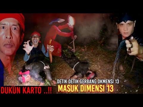 DETIK DETIK GERBANG DIMENSI 13 TERBUKA UNTUK JEBLOSKAN DUKUN KARTO