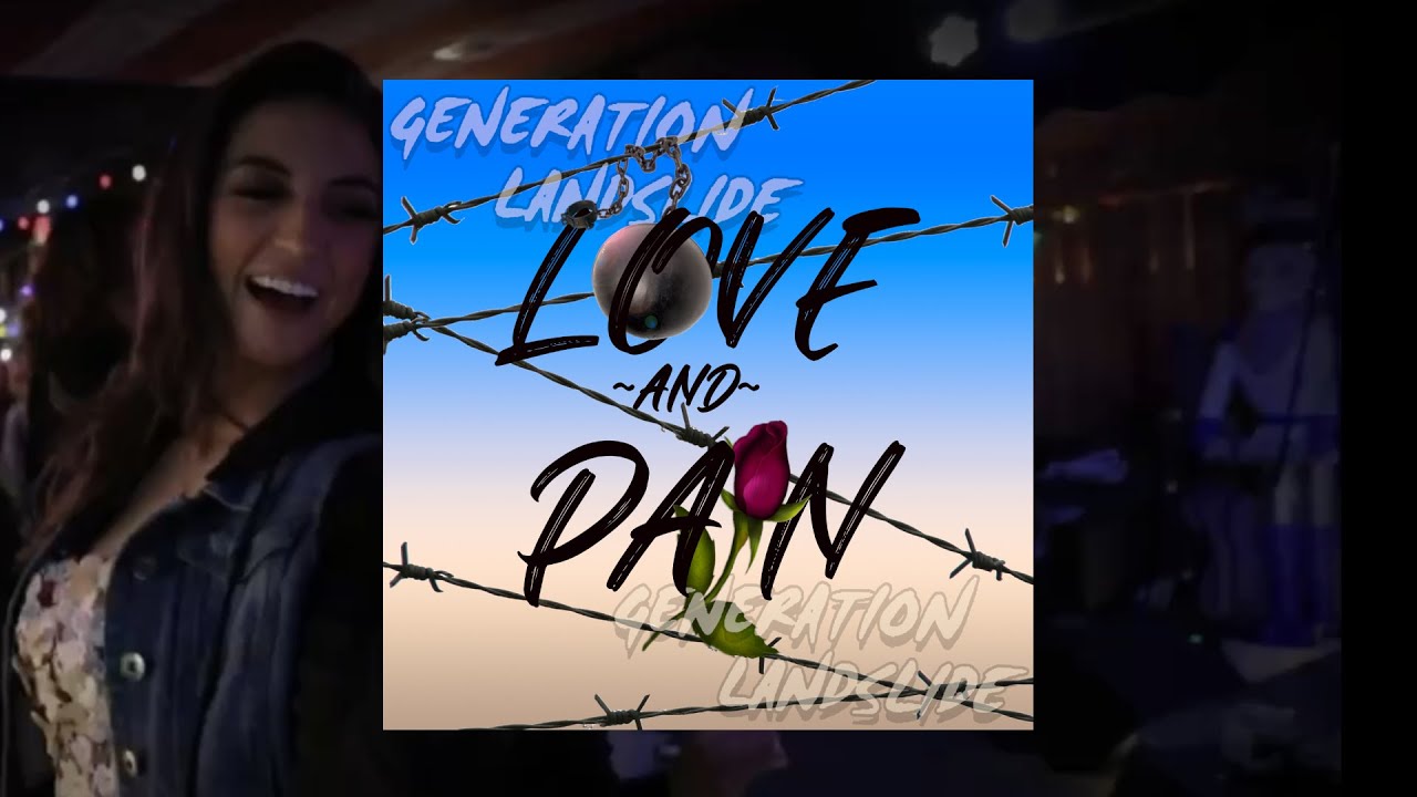 GENERATION LANDSLIDE - Love and Pain - YouTube