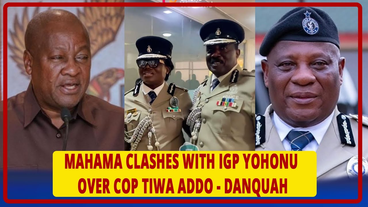 Mahama Clashes With IGP Yohonu Over COP Tiwa Addo - Danquah - YouTube