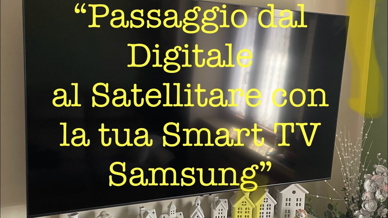 Come passare dai canali digitali ai canali satellitari Smart Tv Samsung ...