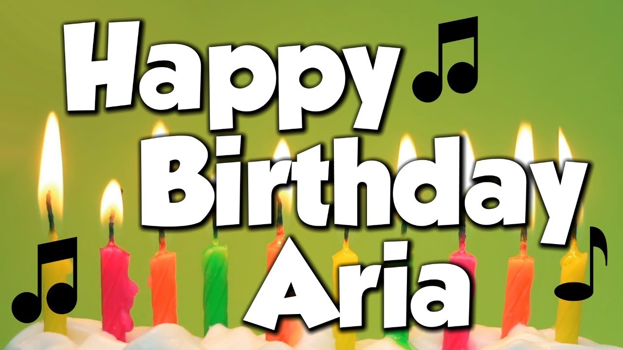 Happy Birthday Aria! A Happy Birthday Song! - YouTube