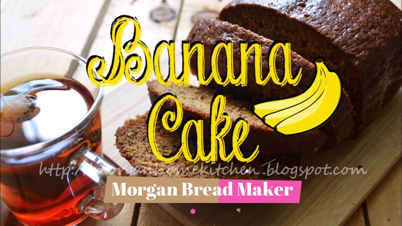 How to make banana cake with Morgan Bread Maker (HD) - YouTube