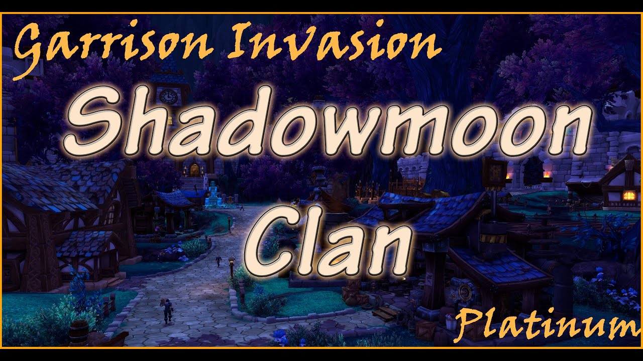 GARRISON INVASION - SHADOWMOON CLAN (Platinum) - YouTube