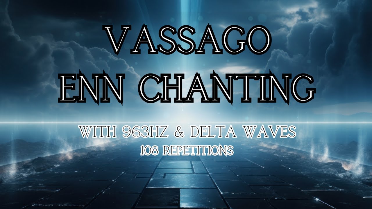 VASSAGO Enn Chanting with 108 Repetitions with Healing Frequency 963Hz ...