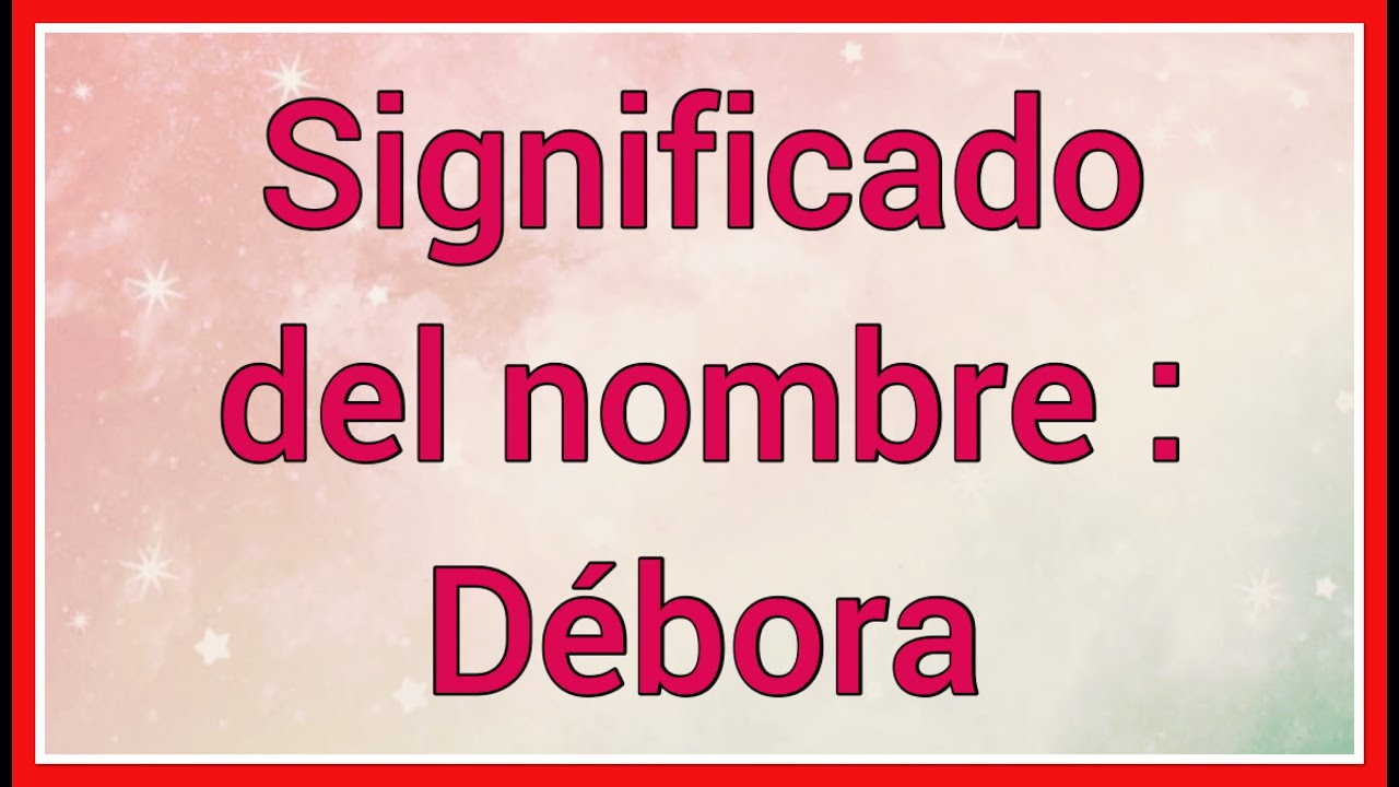 Nombre : Débora Significado y versículo bíblico - YouTube