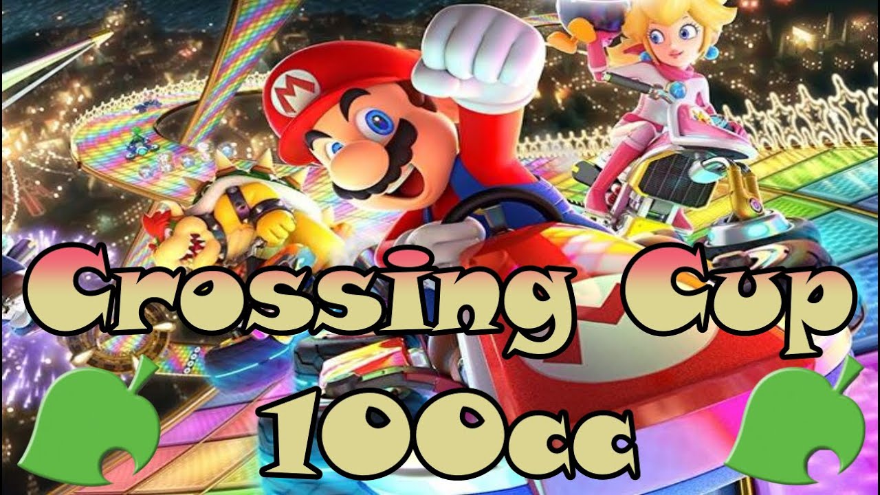 Mario Kart 8 - Crossing Cup 🍃 [100cc] - YouTube